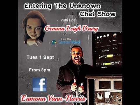 Entering The Unknown - Interviews Eamonn Vann-Harris pt2 - Paranormal ...