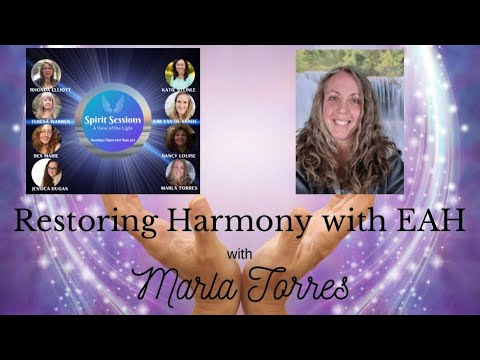 SPIRIT SESSIONS: AVOTL Marla Torres Restoring Harmony with EAH S7E11 ...